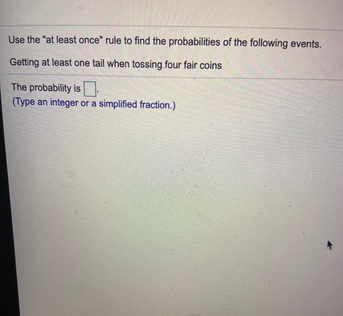 Solved Use the "at least once" rule to find the | Chegg.com