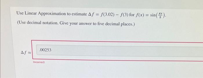 Solved Use Linear Approximation to estimate Δf=f(3.02)−f(3) | Chegg.com