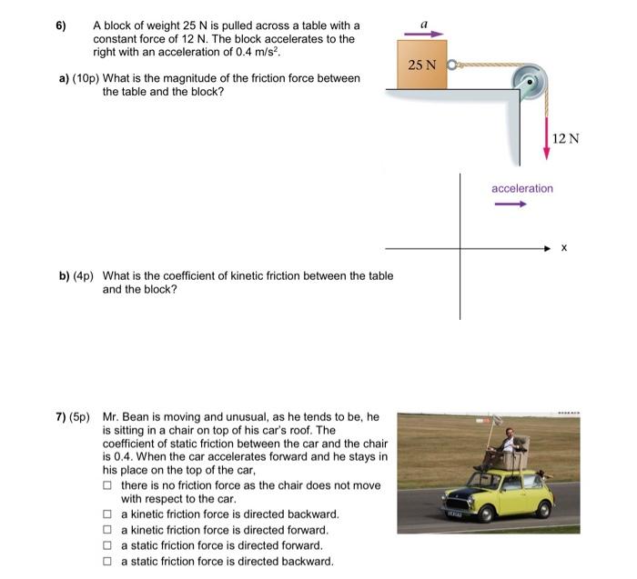Solved 6) A block of weight 25 N is pulled across a table | Chegg.com