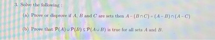 Solved 3. Solve the following : (a) Prove or disprove if A,B | Chegg.com