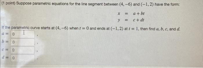 Solved (1 point) Suppose parametric equations for the line | Chegg.com