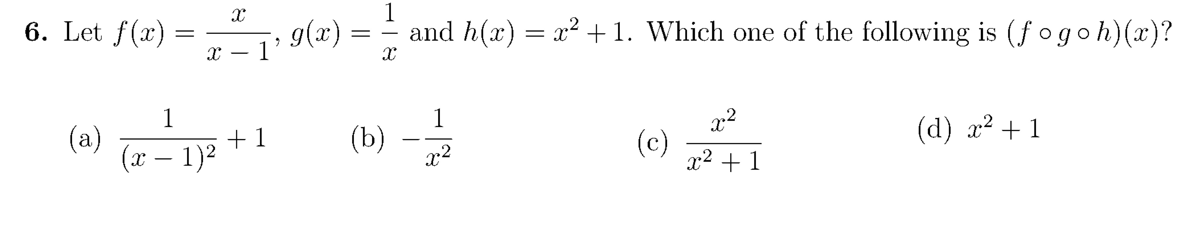 Solved Let f(x)=xx-1,g(x)=1x and h(x)=x2+1. Which one of | Chegg.com Solved Let f(x)=xx-1,g(x)=1x and h(x)=x2+1. Which one of | Chegg.com