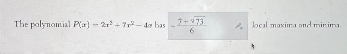 Solved The polynomial P(x)=2x3+7x2−4x has local maxima and | Chegg.com