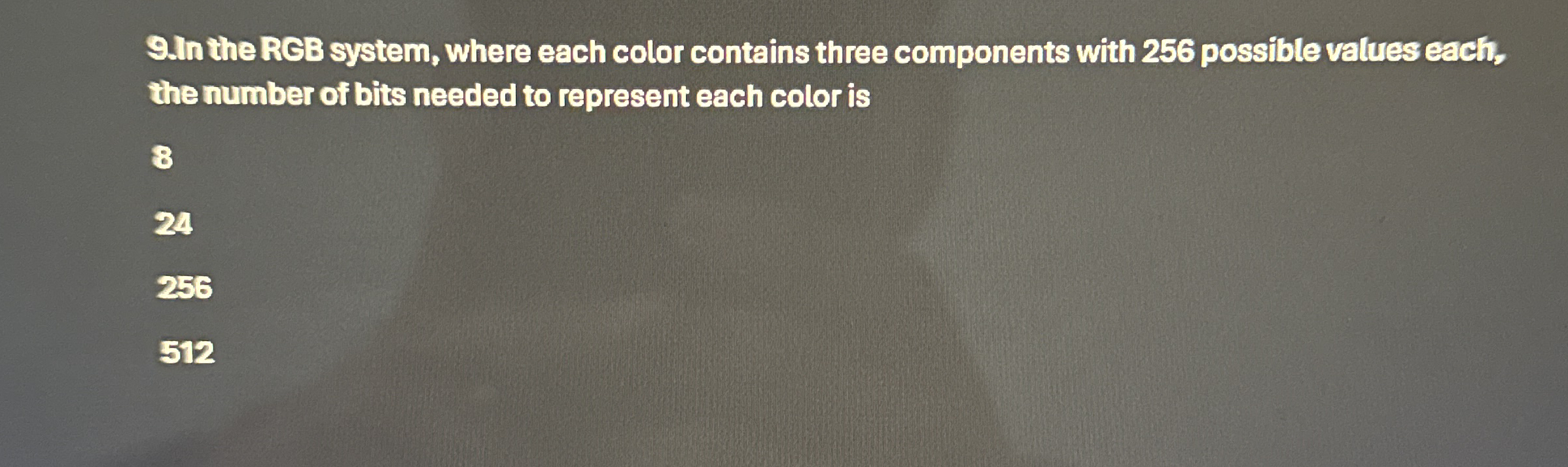 Solved 9.In the RGB system, where each color contains three | Chegg.com