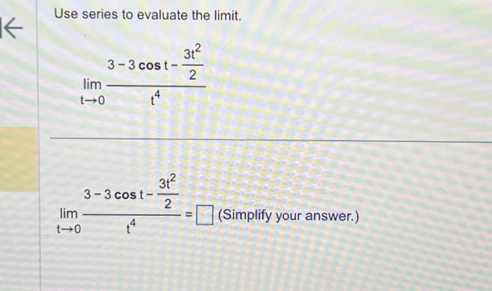 Solved K Use series to evaluate the limit. lim t-0 lim t-0 | Chegg.com