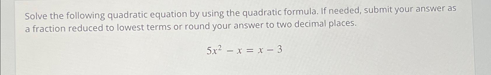 Solved Solve the following quadratic equation by using the | Chegg.com