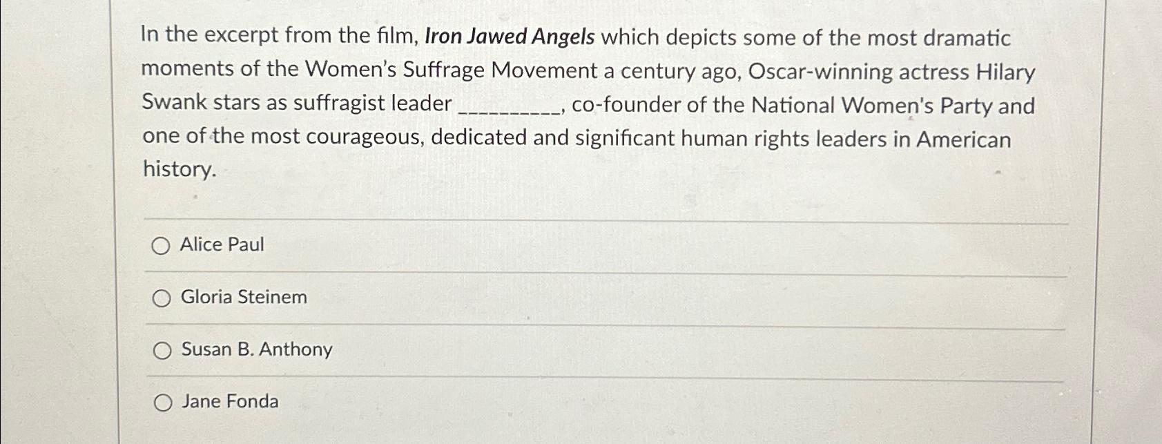 Solved In the excerpt from the film, Iron Jawed Angels which | Chegg.com