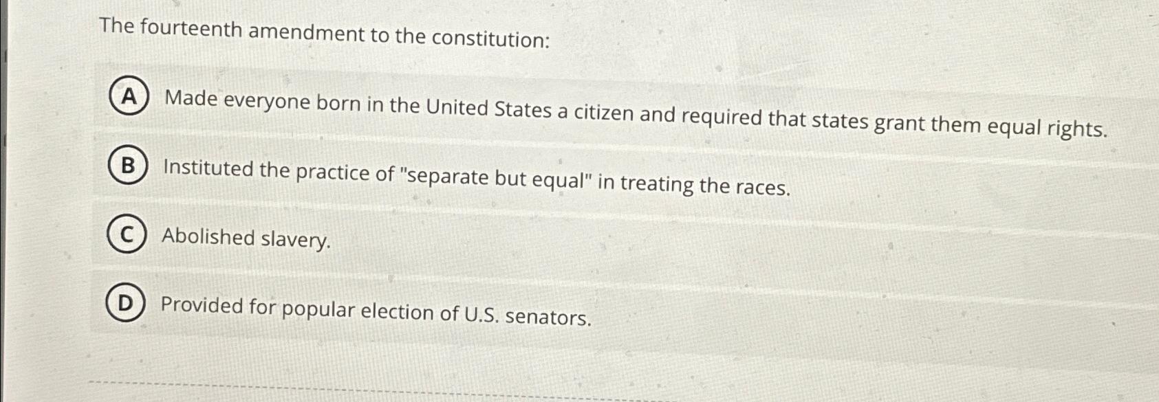 Solved The fourteenth amendment to the constitution:Made | Chegg.com