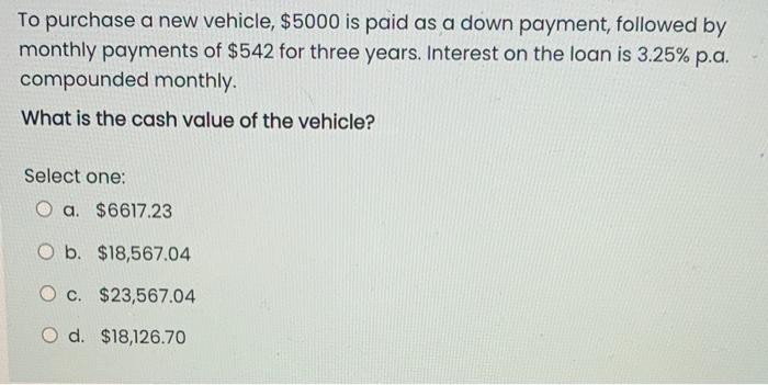 Solved To purchase a new vehicle, $5000 is paid as a down | Chegg.com