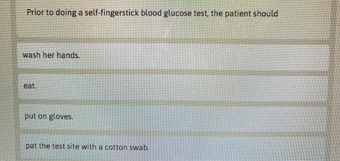 Solved Prior to doing a self-fingerstick blood glucose test, | Chegg.com