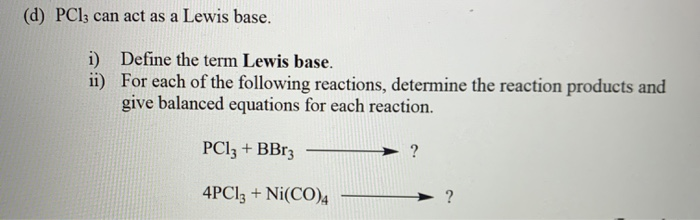 Solved (d) PCI3 can act as a Lewis base. Define the term | Chegg.com