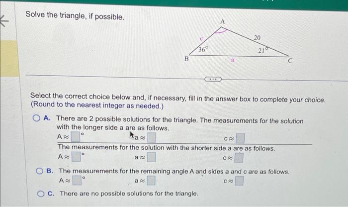 Solved Solve the triangle, if possible. Select the correct | Chegg.com