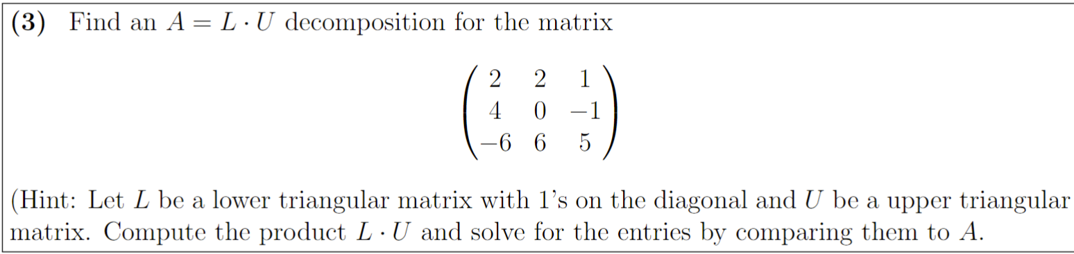 Solved (3) ﻿Find an A=L*U ﻿decomposition for the | Chegg.com