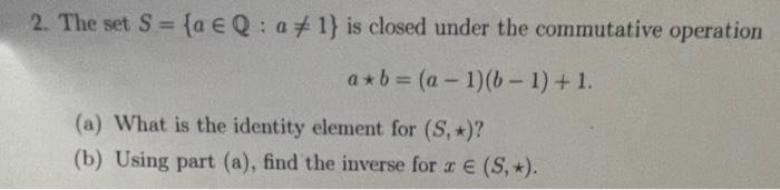 Solved The set S={a∈Q:a =1} is closed under the commutative | Chegg.com