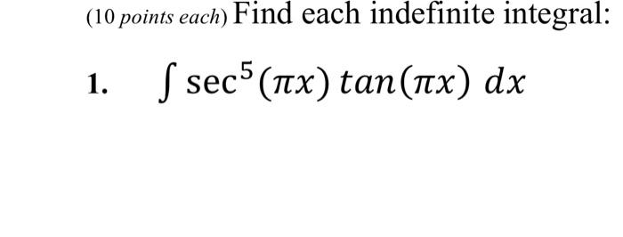 Solved (10 points each) Find each indefinite integral: 1. | Chegg.com
