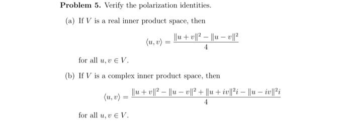 Solved Problem 5. Verify the polarization identities. (a) If | Chegg.com