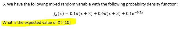 Solved 6 We Have The Following Mixed Random Variable With