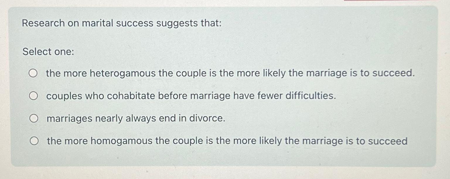 Solved Research on marital success suggests that:Select | Chegg.com