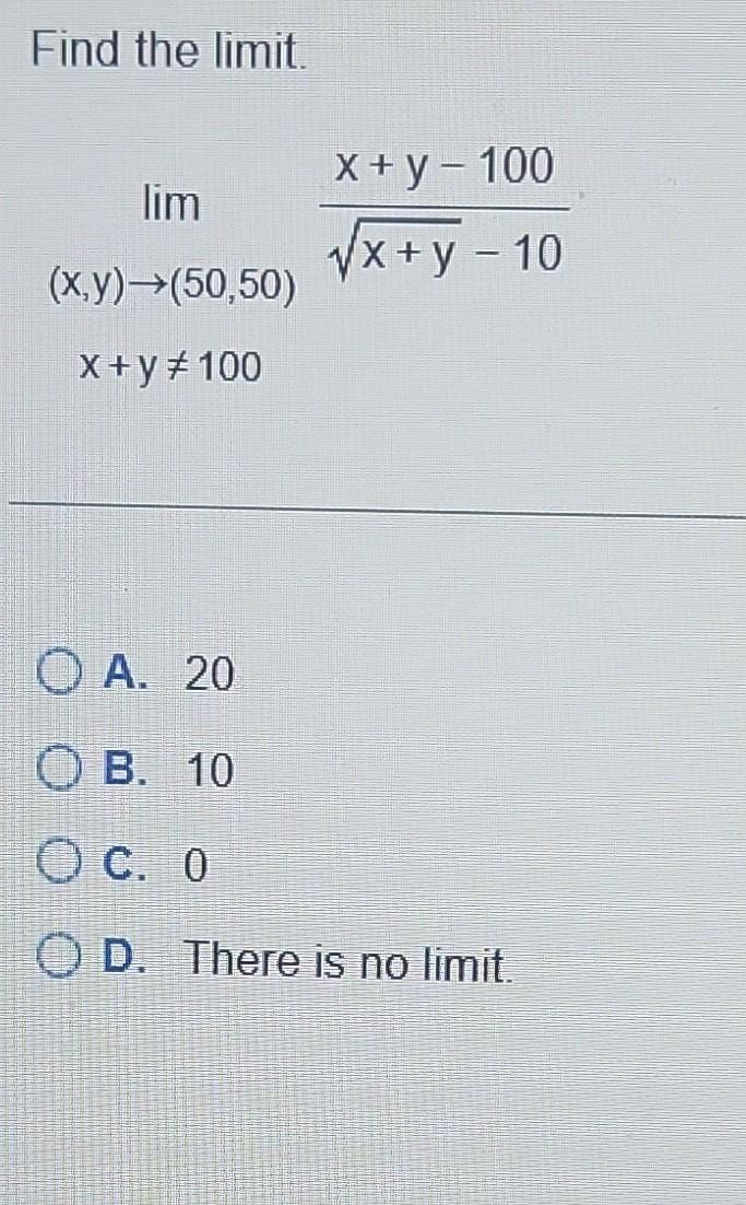Solved Find the limit. lim(x,y)→(50,50)x+y =100x+y−10x+y−100 | Chegg.com