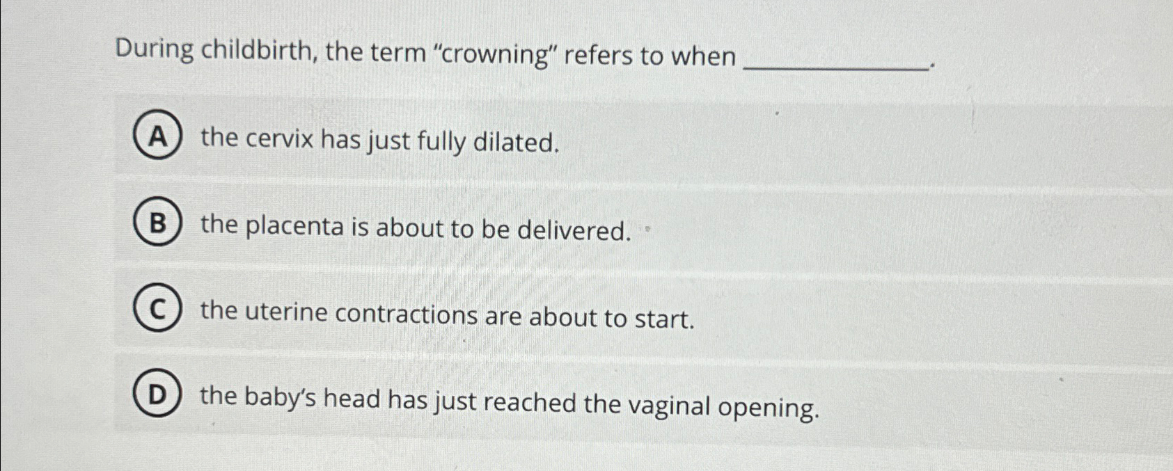 Solved During childbirth, the term "crowning" refers to | Chegg.com