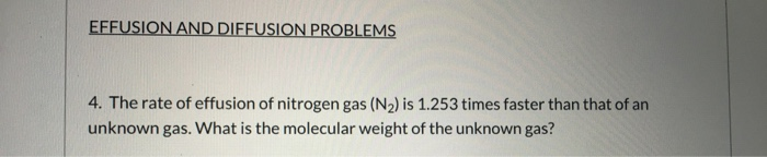 Solved EFFUSION AND DIFFUSION PROBLEMS 4. The rate of | Chegg.com