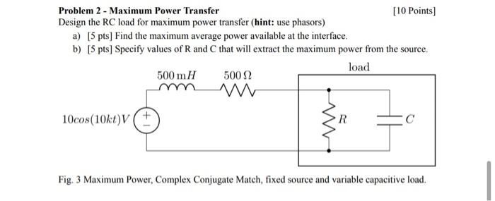 Solved Problem 2 - Maximum Power Transfer [10 Points) Design | Chegg.com