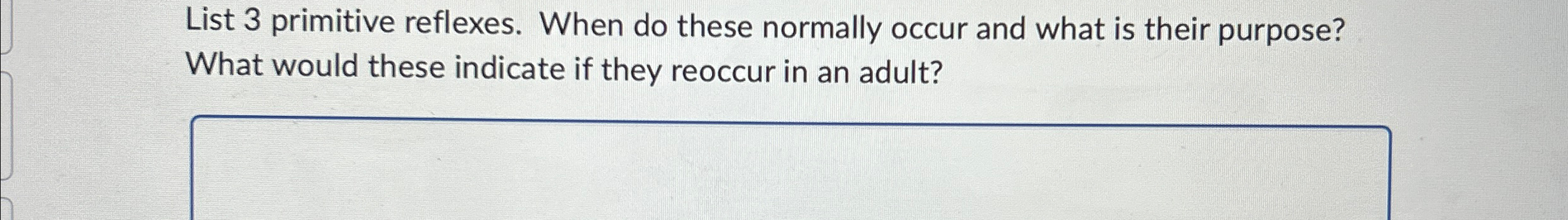 Solved List 3 ﻿primitive reflexes. When do these normally | Chegg.com
