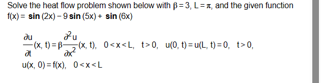 Solved Solve the heat flow problem shown below with β=3,L=π, | Chegg.com