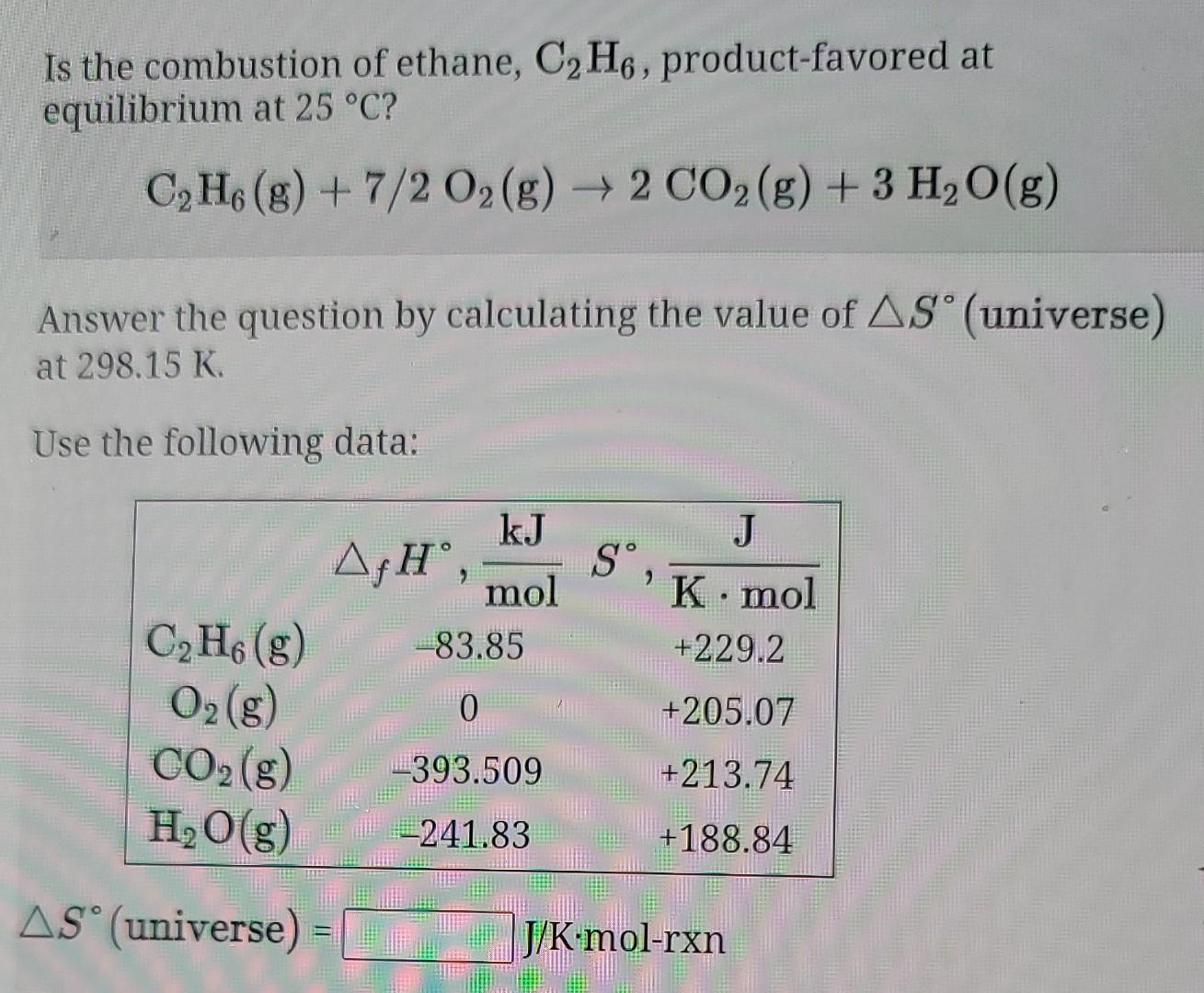 Solved Is the combustion of ethane, C2H6, product-favored at | Chegg.com