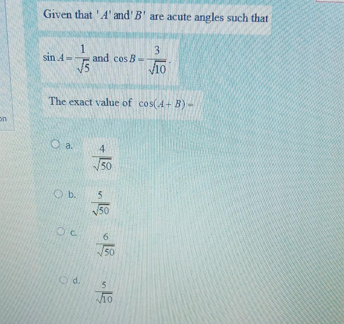 [Solved]: Given that ' A and B are acute angles suc