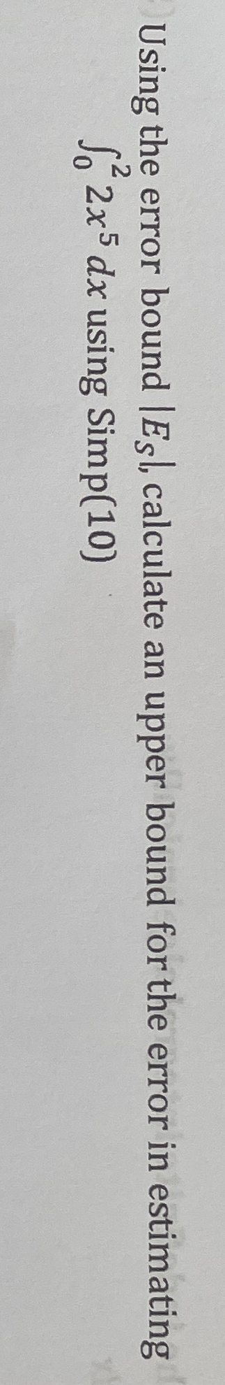 Solved Using the error bound |ES|, ﻿calculate an upper bound | Chegg.com