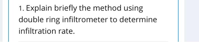 Solved 1. Explain briefly the method using double ring | Chegg.com