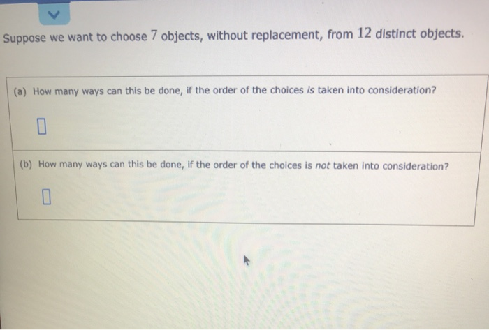 Solved Suppose We Want To Choose 7 Objects Without