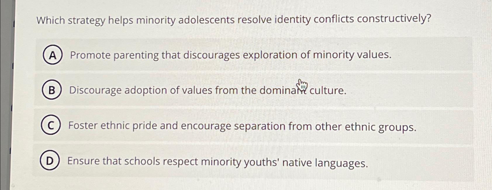 Solved Which strategy helps minority adolescents resolve | Chegg.com