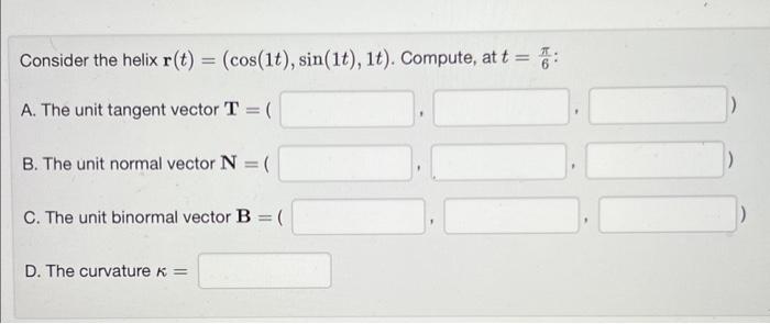 Solved Consider the helix r(t)=(cos(1t),sin(1t),1t). | Chegg.com