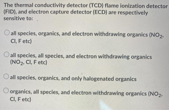 Solved The thermal conductivity detector (TCD) flame | Chegg.com