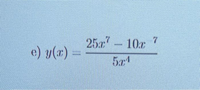 Solved y(x)=5x425x7−10x7 | Chegg.com