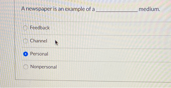 Solved A newspaper is an example of a medium. Feedback | Chegg.com