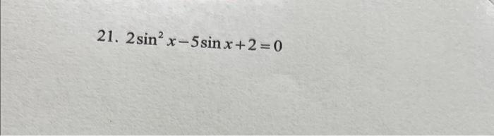 Solved 2sin2x−5sinx+2=0 | Chegg.com