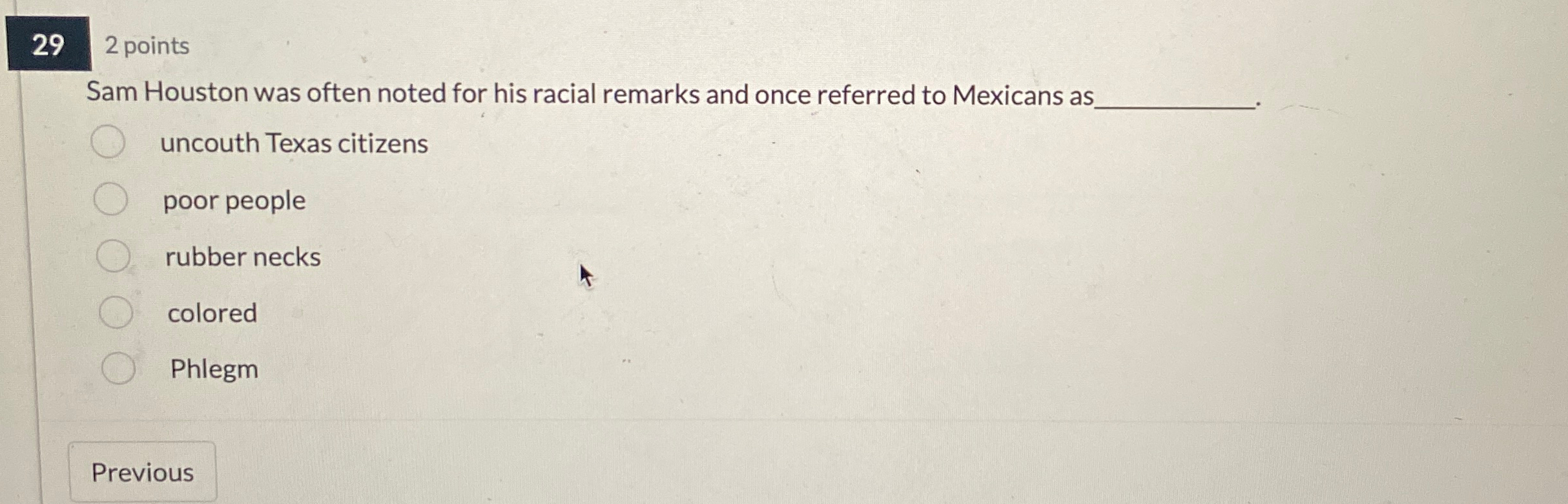 Solved 292 ﻿pointsSam Houston was often noted for his racial | Chegg.com