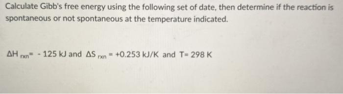 Solved Calculate Gibb's free energy using the following set | Chegg.com