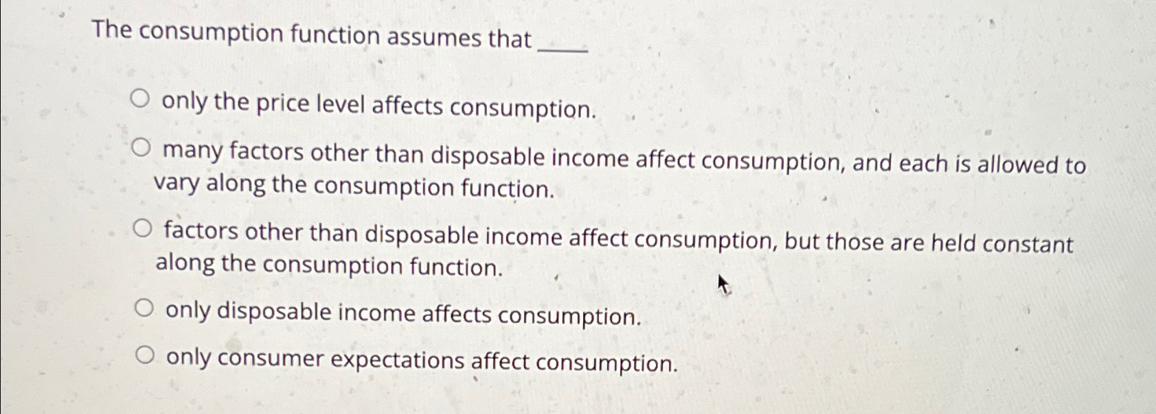 Solved The consumption function assumes thatonly the price | Chegg.com