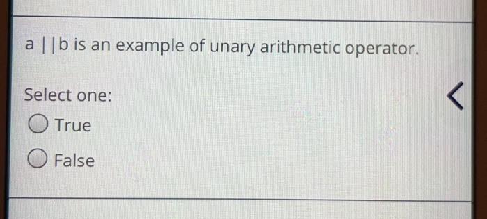 Solved a lb is an example of unary arithmetic operator.