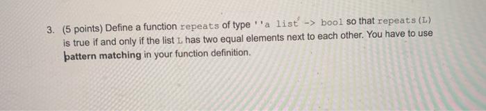 Solved 3. (5 points) Define a function repeats of type 'a | Chegg.com