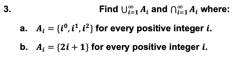 Solved Find ∪?i=1∞Ai ﻿and ∩?i=1∞Ai ﻿where:a. Ai={i0,i1,i2} | Chegg.com