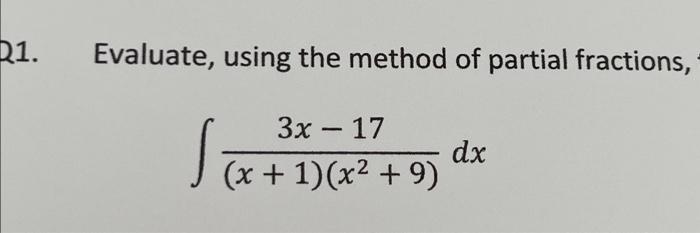 Solved Q1. Evaluate, using the method of partial fractions, | Chegg.com