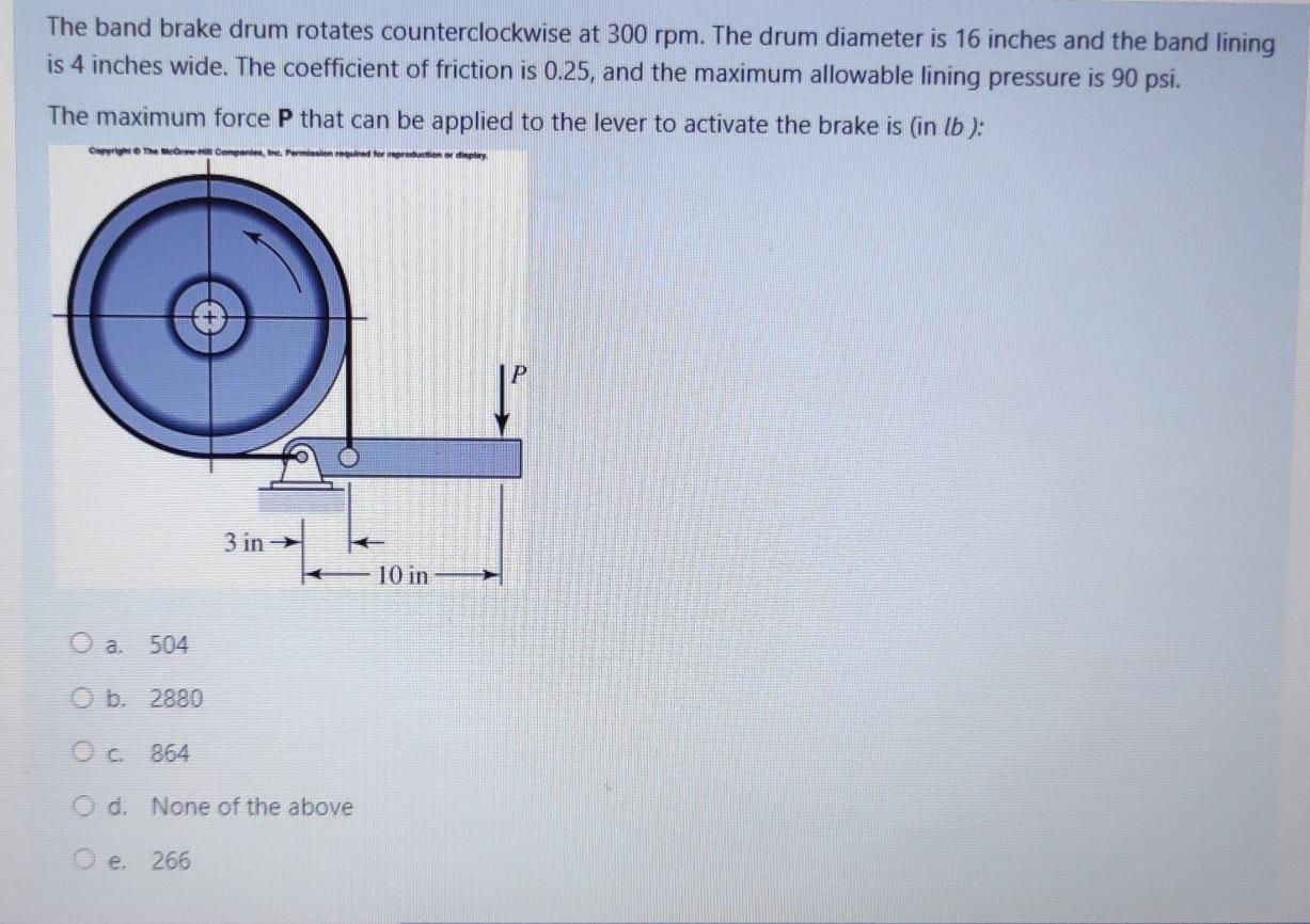 Solved The band brake drum rotates counterclockwise at 300 | Chegg.com