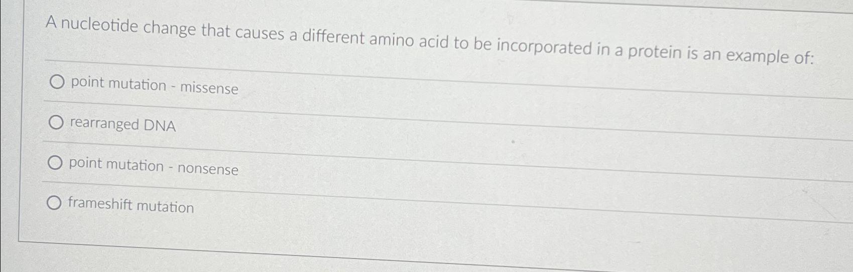 Solved A nucleotide change that causes a different amino | Chegg.com