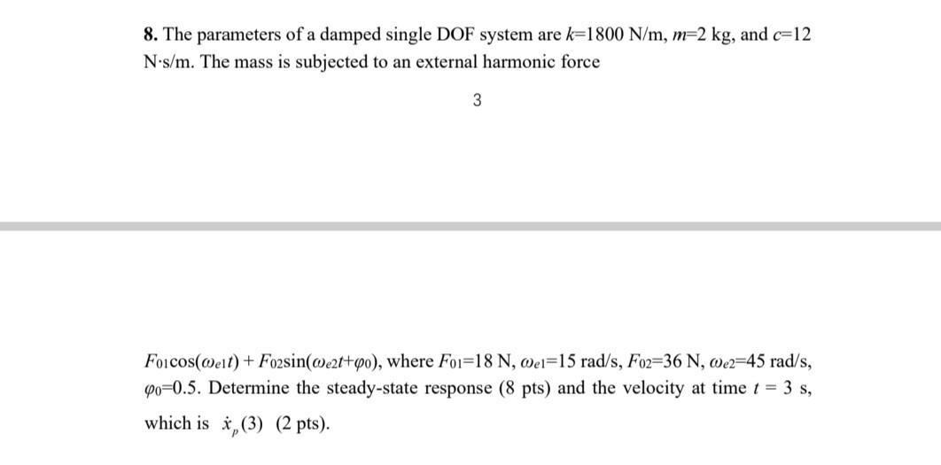 Solved 8. The parameters of a damped single DOF system are | Chegg.com