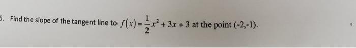 Solved Find the slope of the tangent line to f(x)=21x2+3x+3 | Chegg.com
